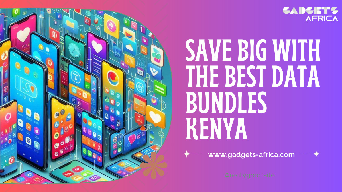 Save Big with the Best Data Bundles Kenya | Gad...